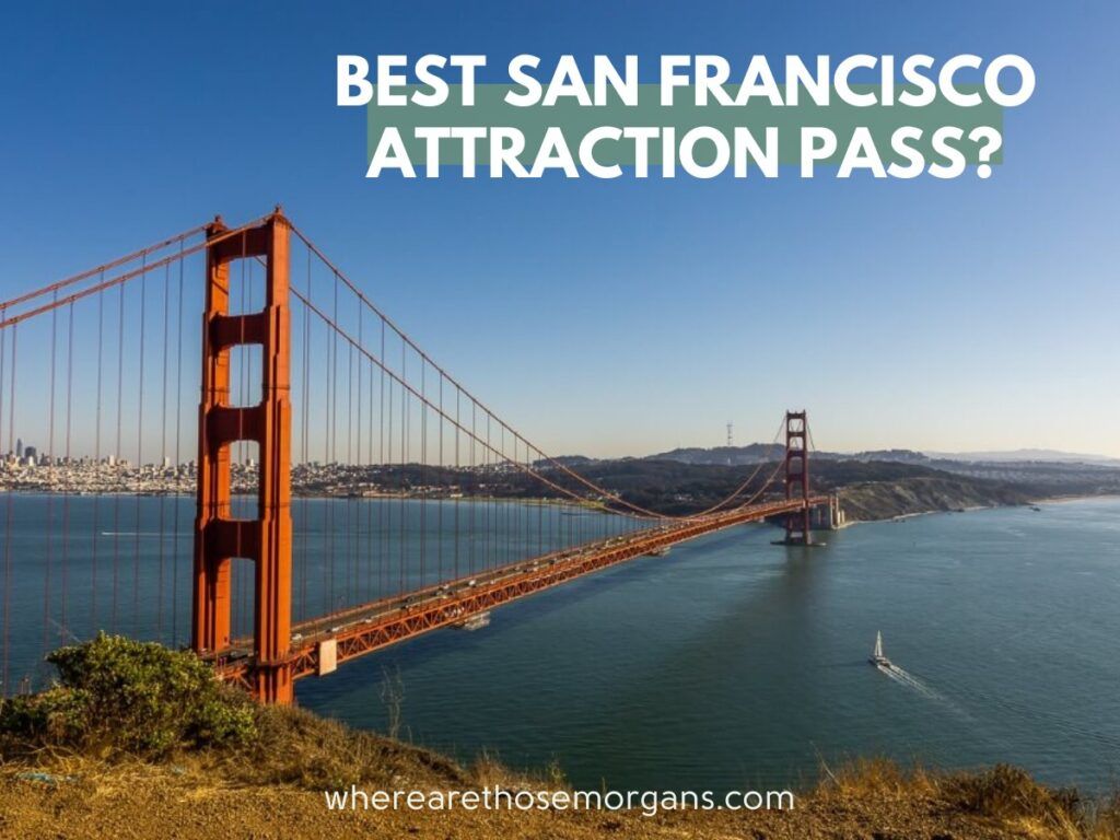 What's The Best San Francisco Attraction Pass?